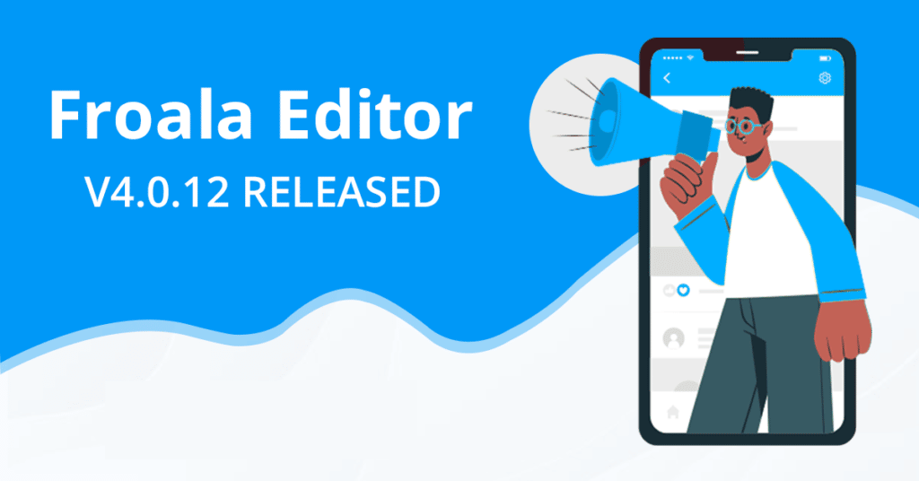 New Release: Froala Editor 4.0.12