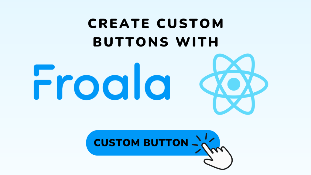 Creating Custom Buttons with React and Froala Editor